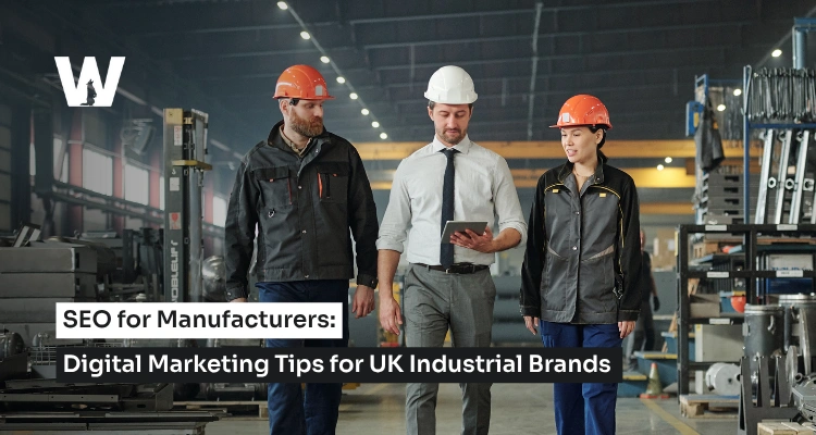 SEO for Manufacturers: Digital Marketing Guide for UK Brands